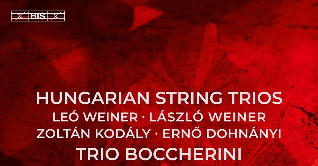 The Strad Recommends: Trio Boccherini: Hungarian String Trios | The Strad