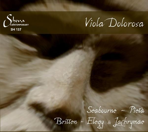 Viola Dolorosa. Britten: Elegy; Lachrymae. Seabourne: PietÁ | Review ...