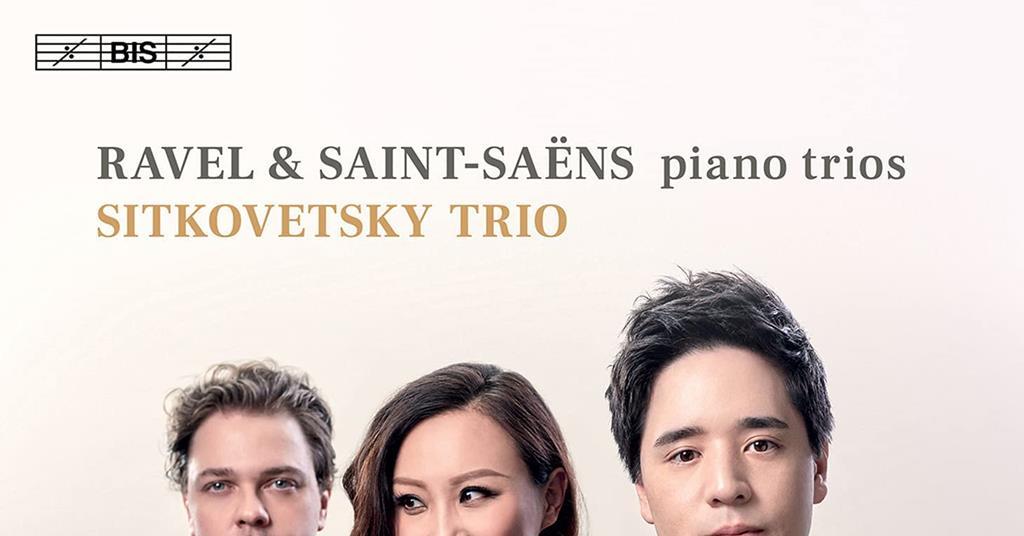 Sitkovetsky Trio: Ravel, Saint-Saëns | Review | The Strad