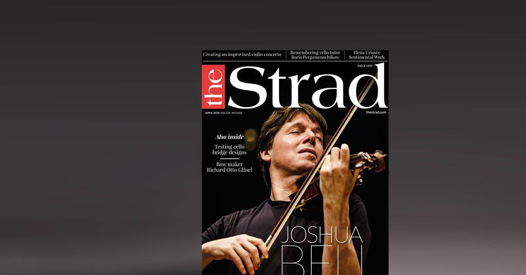 The Strad April 2024 issue is out now! | The Strad