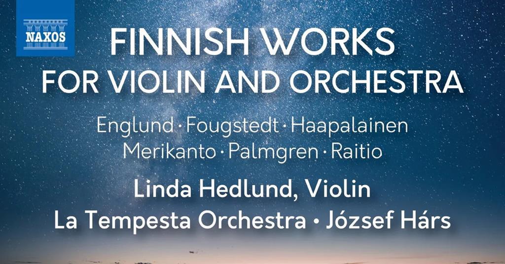 The Strad Reviews - Linda Hedlund: Finnish Works for Violin and ...