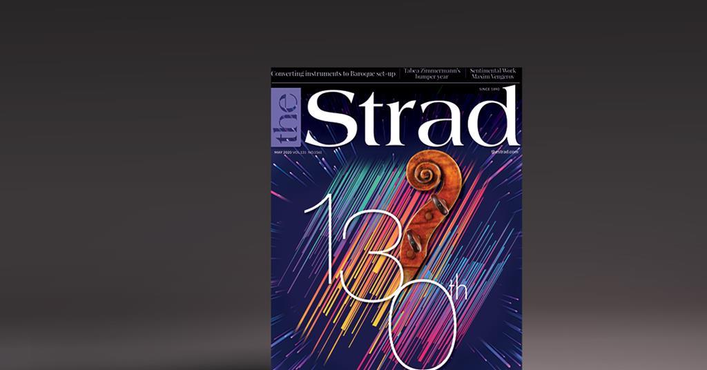 May 2020 issue | The Strad's 130th anniversary | The Strad, essential ...